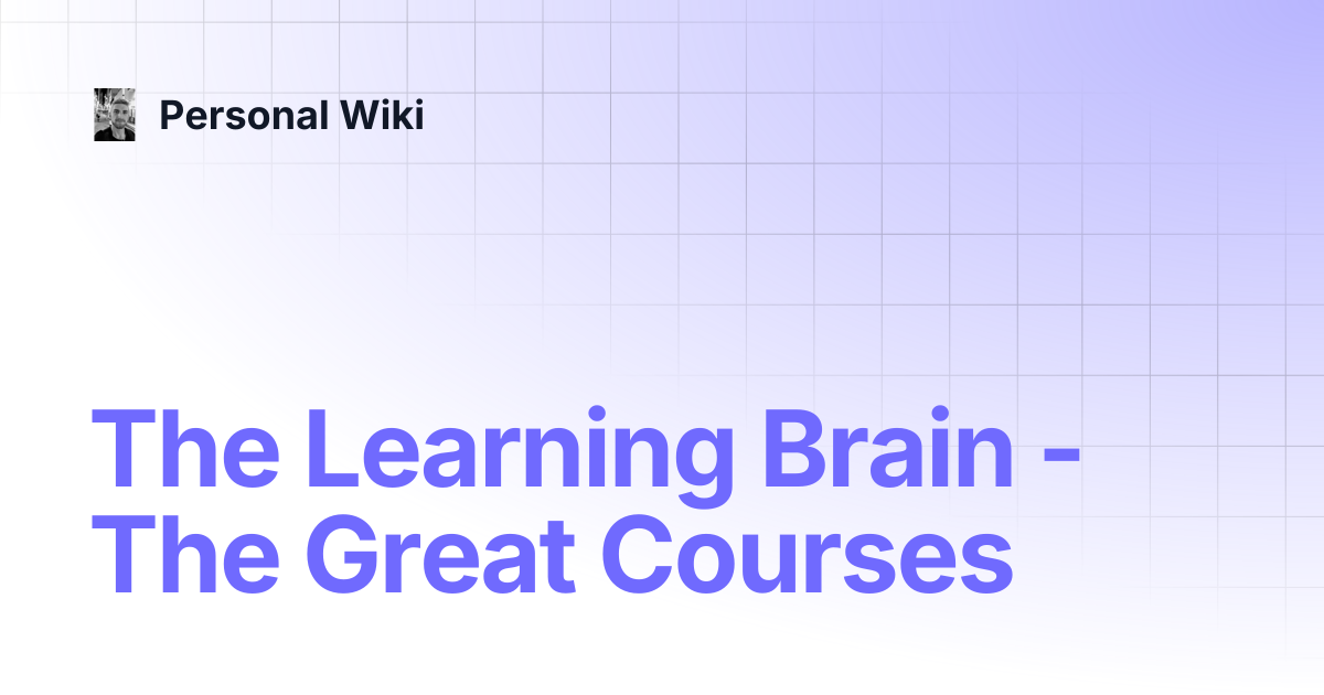 The Learning Brain - The Great Courses | Personal Wiki