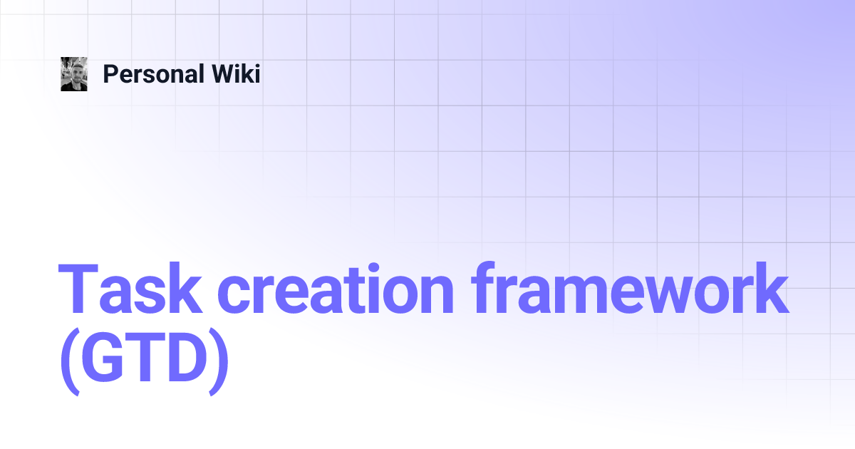 Task creation framework (GTD) | Personal Wiki